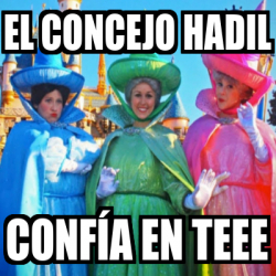 Meme Personalizado - El Concejo Hadil Confía en teee - 33417432