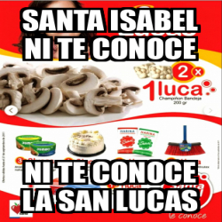 Meme Personalizado - Santa Isabel ni te conoce Ni te conoce la San ...