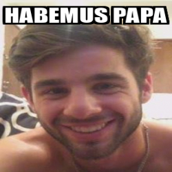 Meme Personalizado - Habemus papa - 33419261