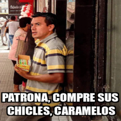 Meme Personalizado - Patrona, compre sus chicles, caramelos - 33420939