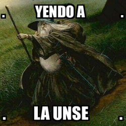 Meme Personalizado - . yendo a . . la unse . - 33421573