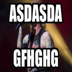 Meme Personalizado - asdasda gfhghg - 33422117