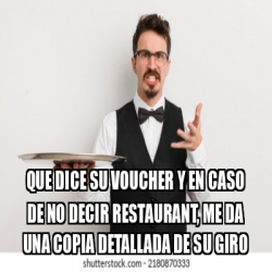 Meme Personalizado - Que dice su voucher y en caso de no decir ...