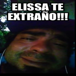 Meme Personalizado - elissa te extraño!!! - 33425189