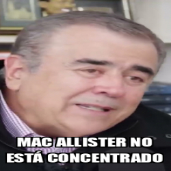 Meme Personalizado - Mac Allister no está concentrado - 33426088