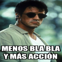 Meme Personalizado - Menos bla bla y más acción - 33426868