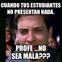 Meme crying peter parker - Cuando tus estudiantes no presentan nada ...