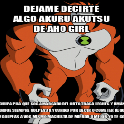 Meme Personalizado - dejame decirte algo akuru akutsu de aho girl rath ...