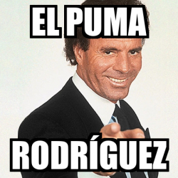 Meme Julio Iglesias - El puma Rodríguez - 33431733