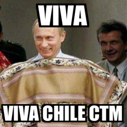 Meme Personalizado - Viva Viva chile ctm - 33432113