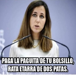 Meme Personalizado - PAGA LA PAGUITA DE TU BOLSILLO, RATA ETARRA DE DOS ...