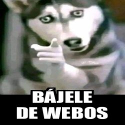 Meme Personalizado - Bájele de webos - 33435506