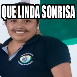 Meme Personalizado - QUE LINDA SONRISA - 33439455