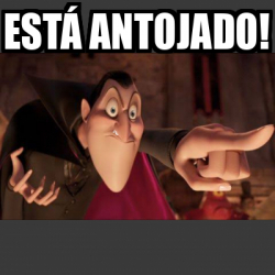 Meme Personalizado - Está antojado! - 33440916