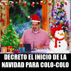 Meme Personalizado - Decreto el inicio de la navidad para colo-colo ...