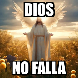 Meme Personalizado - DIOS NO FALLA - 33441429