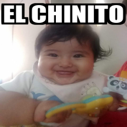 Meme Personalizado - EL CHINITO - 33441933