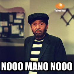 Meme Personalizado - Nooo mano nooo - 33442745