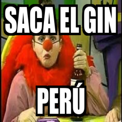 Meme Personalizado - SACA EL GIN PERÚ - 33442951