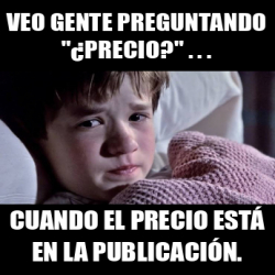Meme Personalizado - Veo gente preguntando "¿precio?" . . . Cuando el ...