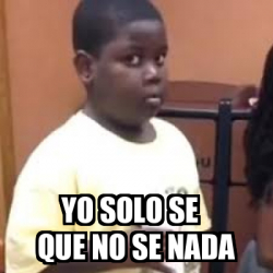 Meme Personalizado - Yo solo se que no se nada - 33443559