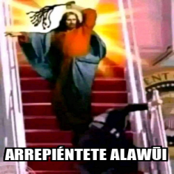 Meme Personalizado - Arrepiéntete alawūi - 33444280
