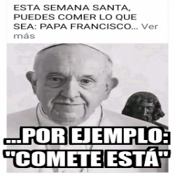 Meme Personalizado - ...por ejemplo: "comete está" - 33444710