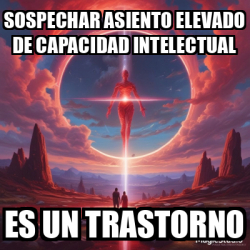 Meme Personalizado - Sospechar asiento elevado de capacidad intelectual ...