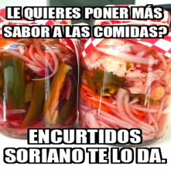 Meme Personalizado - Le quieres poner más sabor a las comidas ...