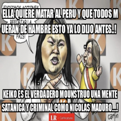 Meme Personalizado - ELLA QUIERE MATAR AL PERU Y QUE TODOS M UERAN DE ...