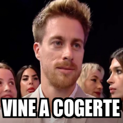 Meme Personalizado - vine a cogerte - 33447532