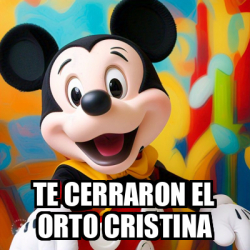 Meme Personalizado - Te cerraron el orto cristina - 33448504