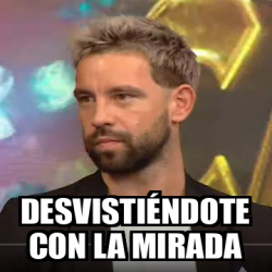 Meme Personalizado - desvistiéndote con la mirada - 33449874