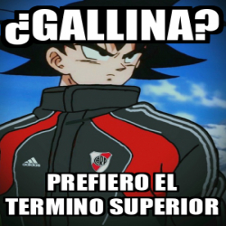 Meme Personalizado - ¿gallina? Prefiero el termino superior - 33450474