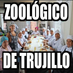 Meme Personalizado - Zoológico De Trujillo - 33452401