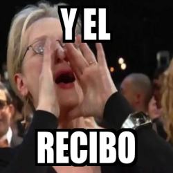 Meme Personalizado - y el recibo - 33453509