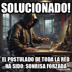 Meme Personalizado - Solucionado! El postulado de toda la red ha sido ...