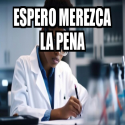 Meme Personalizado - espero merezca la pena - 33454993