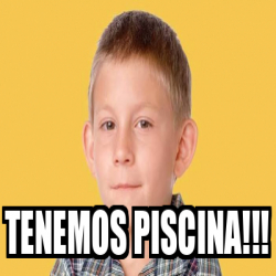 Meme Personalizado - Tenemos piscina!!! - 33456213