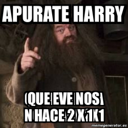 Meme Personalizado - Apurate Harry Que eve nos hace 2 x 1 - 33457112