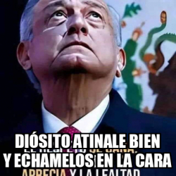 Meme Personalizado - Diósito atinale bien y echamelos en la cara - 33457755