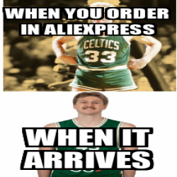 Meme Personalizado - WHEN YOU ORDER IN ALIEXPRESS WHEN IT ARRIVES ...