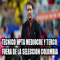 Meme Personalizado - tecnico hpta mediocre y terco, fuera de la ...