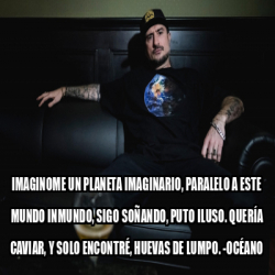 Meme Personalizado - Imaginome un planeta imaginario, paralelo a este ...