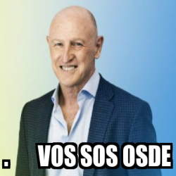 Meme Personalizado - . vos sos osde - 33463258