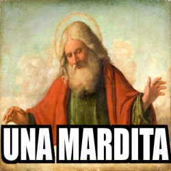 Meme Personalizado - Una mardita - 33465739