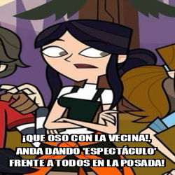 Meme Personalizado - ¡Que oso con la vecina!, anda dando 'espectáculo ...