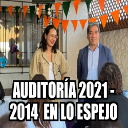 Meme Personalizado - Auditoría 2021 - 2014 en Lo Espejo - 33469364