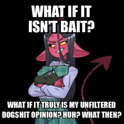 Meme Personalizado - What if it isn't bait? What if it truly is my ...