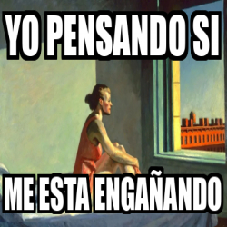 Meme Personalizado - yo pensando si me esta engañando - 33471000